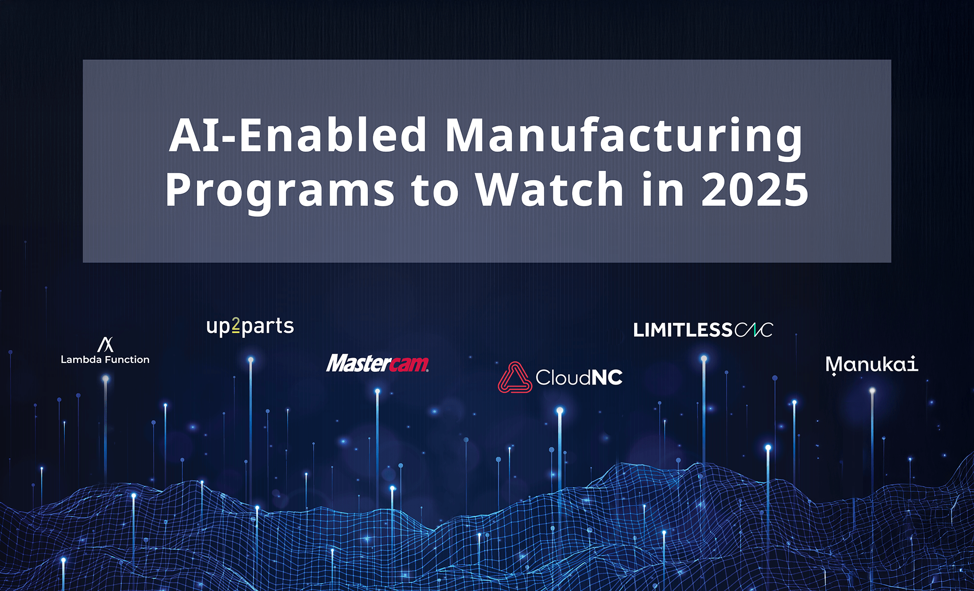 AI-Enabled Manufacturing Programs to Watch in 2025 - mastercam.com